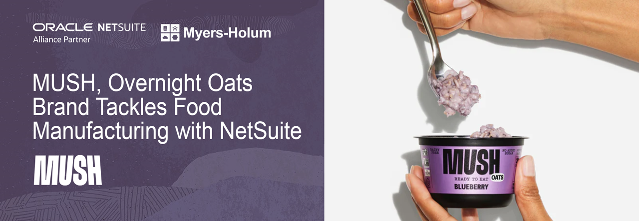MUSH, Overnight Oats Brand Tackles Food Manufacturing with NetSuite